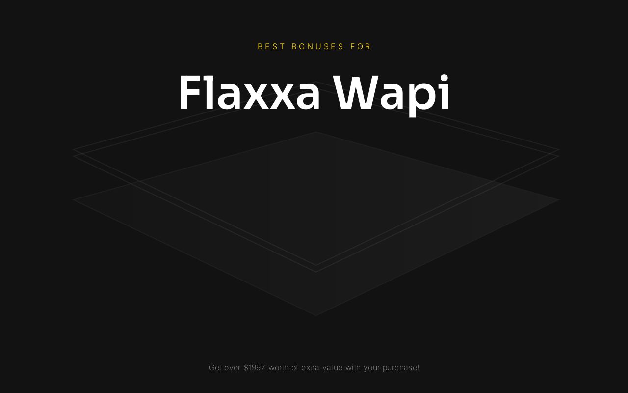Best Bonuses for Flaxxa Wapi